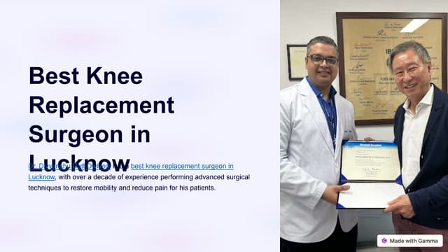 Best Knee Replacement Surgeon in Lucknow | PPT Best Knee Replacement Surgeon in Lucknow | PPT
