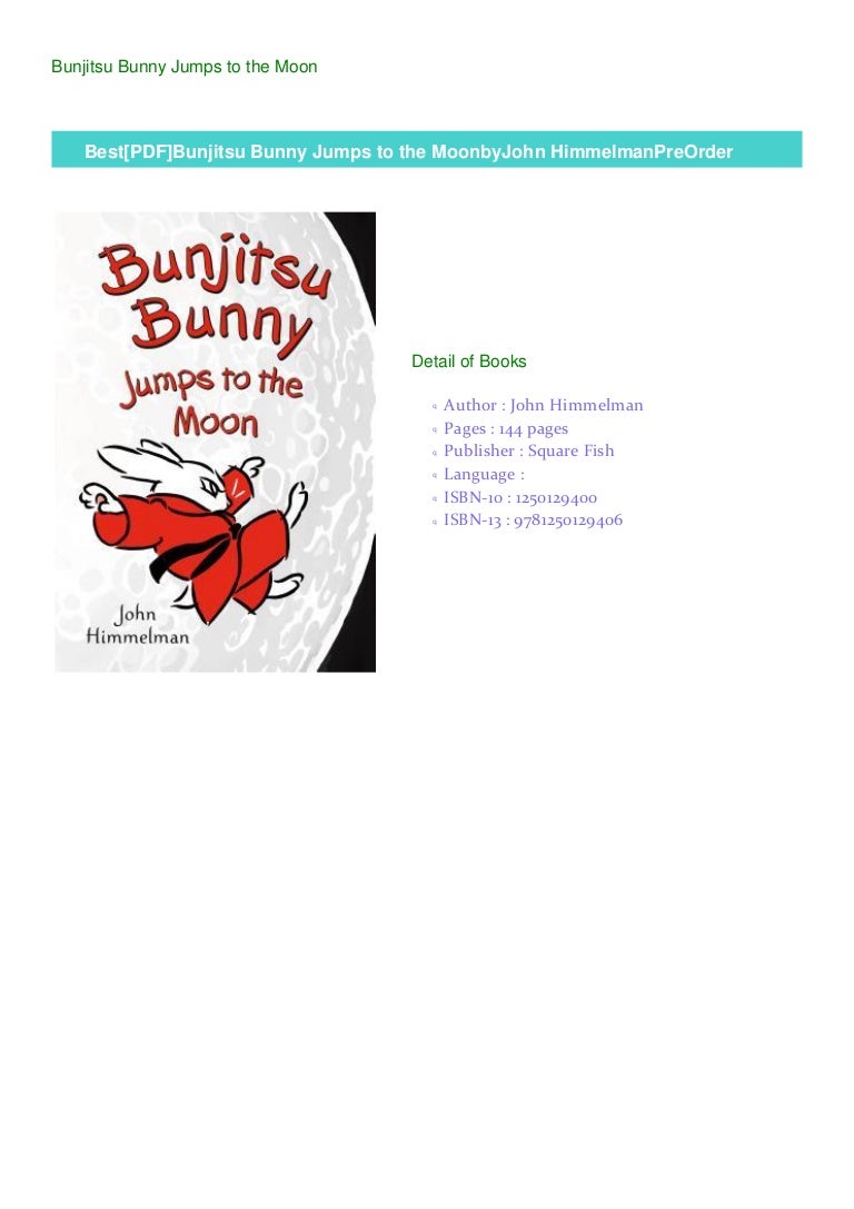 Best PDF Bunjitsu Bunny Jumps To The MoonbyJohn HimmelmanPreOrder Best PDF Bunjitsu Bunny Jumps To The MoonbyJohn HimmelmanPreOrder