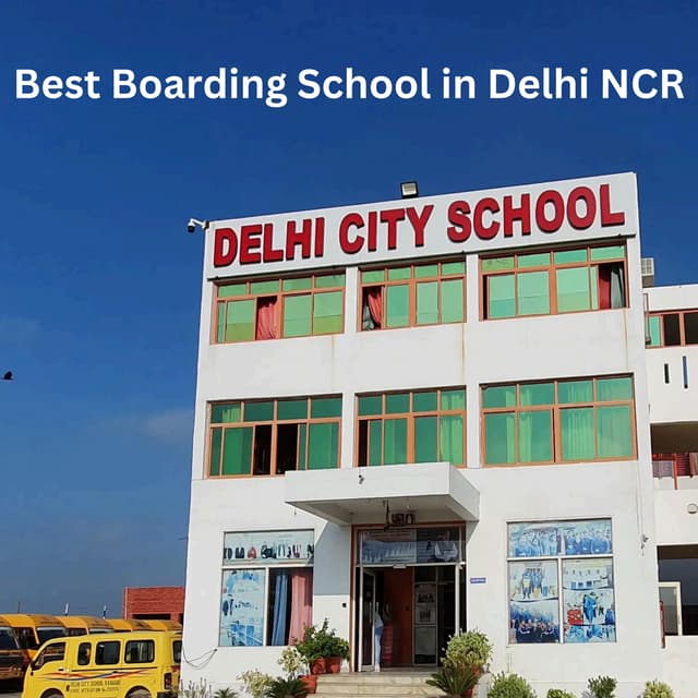 Best Boarding School in Delhi NCR- Delhi City School.pdf