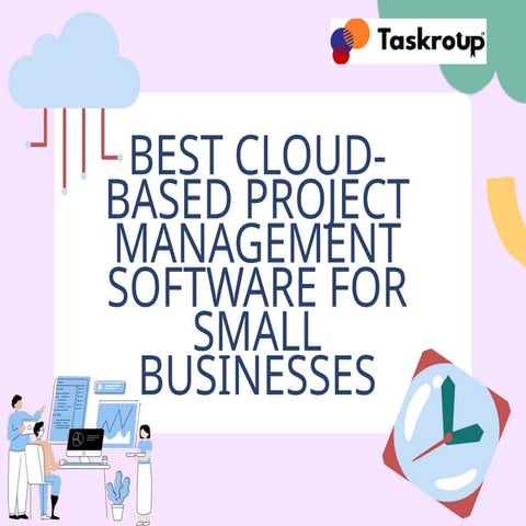 Best Cloud-Based Project Management Software for Small Businesses | PPT