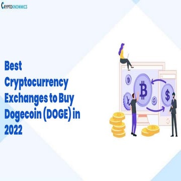 Best Cryptocurrency Exchanges to Buy Dogecoin (DOGE) in 2022.pptx