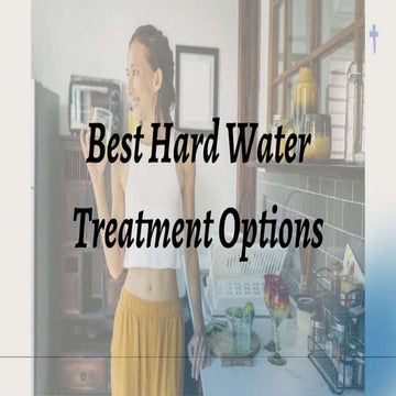 Best Hard Water Treatment Options.pptx