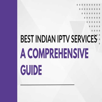 Best Indian IPTV Services A Comprehensive Guide.pdf