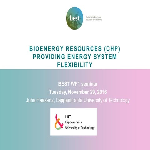 BEST: Bioenergy resources (CHP) providing energy system flexibility. Juha Haakana | PPT