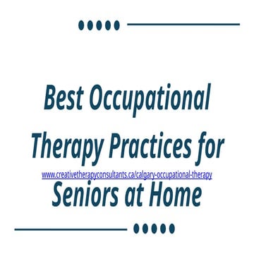 Best Occupational Therapy Practices for Seniors at Home.pptx
