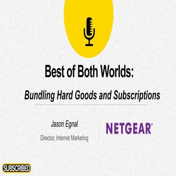 Best of Both Worlds: Bundling Hard Goods and Subscriptions (Subscribed13) | PPT