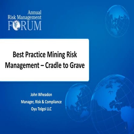 30.11.2011 Best practice mining risk management cradle to grave, John ...