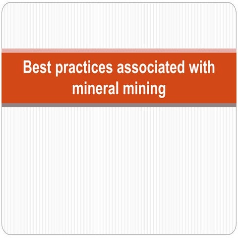 Best practices associated with mineral mining | PPTX