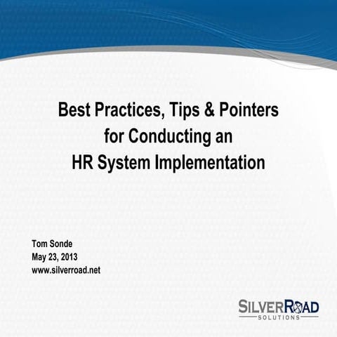 Best Practices, Tips and Pointers for Conducting an HR Systems Implementation SilverRoad ...