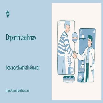 Best Psychiatrist in Gujarat – Dr. Parth Vaishnav for Expert Mental Health Care | PPT