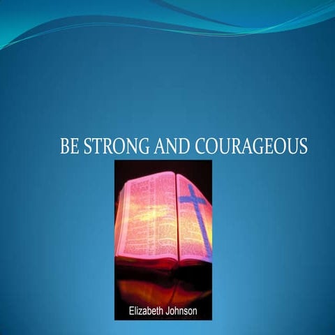 Be Strong and Courageous | PPSX