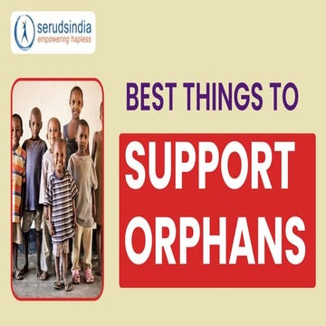 Best Things to Support Orphans | PPTX