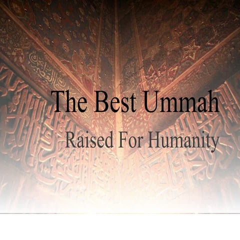Best ummah raised for humanity | PPT