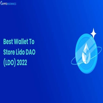 Best Wallet To Store Lido DAO (LDO) 2022.pptx