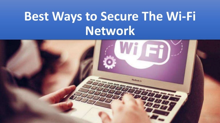 Best Ways to Secure The Wi-Fi Network