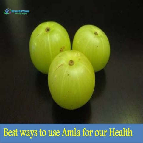 Best ways to use amla for our health | PPTX