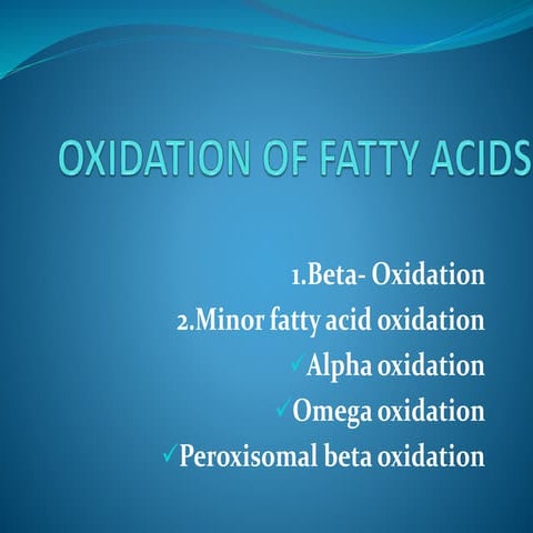 Fatty acid oxidation ( Beta , Alpha omega and peroxisomal) | PPTX