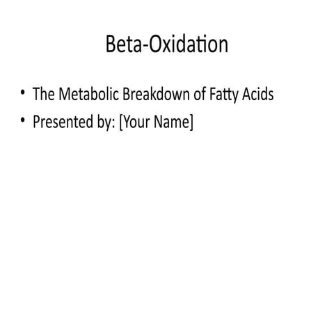 Beta_Oxidation_Presentation.pptx biochemistry | PPTX