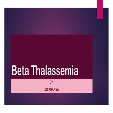 Beta Thalassemia.pptx an overview by DR Khansa | PPTX