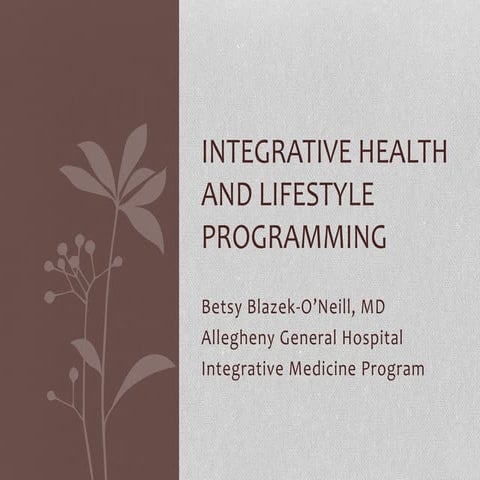 . Integrative Health & Lifestyle programming - Betsy Blazek-O’Neill, MD ...