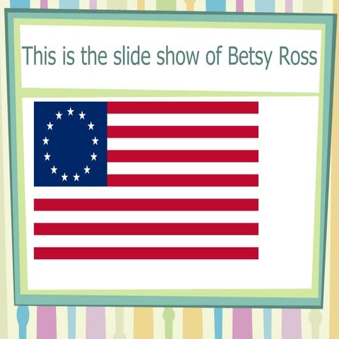 Betsy Ross Slide Show | PPT