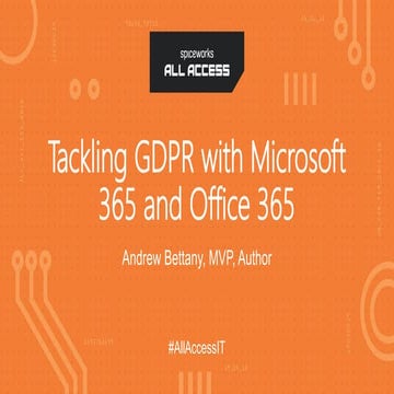 Tackling GDPR with Microsoft 365 and Office 365 - SpiceWorks | PPT