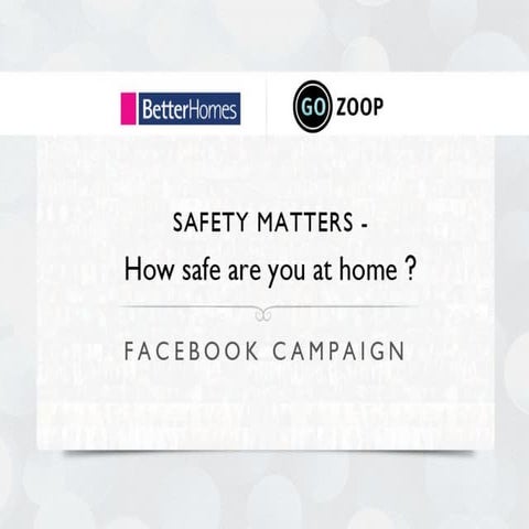 Better Homes - Safety Matters Facebook Campaign | PDF