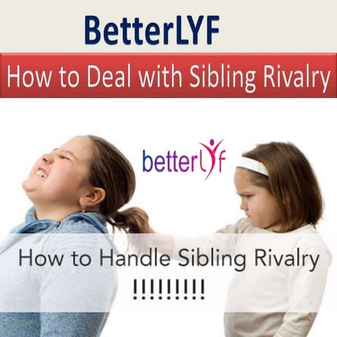Betterlyf- How to manage sibling rivalry | PPT