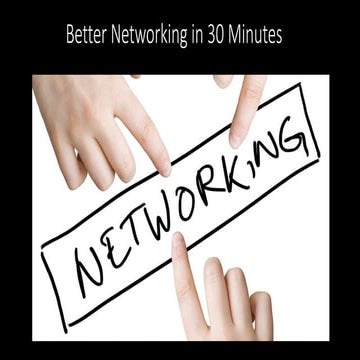 Better Networking in 30 Minutes - My Ted Talk | PPT