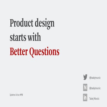 Product Design Starts with Better Questions | PPT