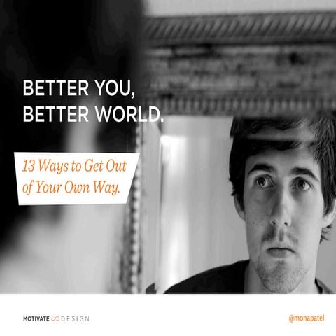 Better You, Better World: 13 Ways to Get Out of Your Own Way | PPT