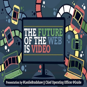 The Future of the Web is Video | PDF