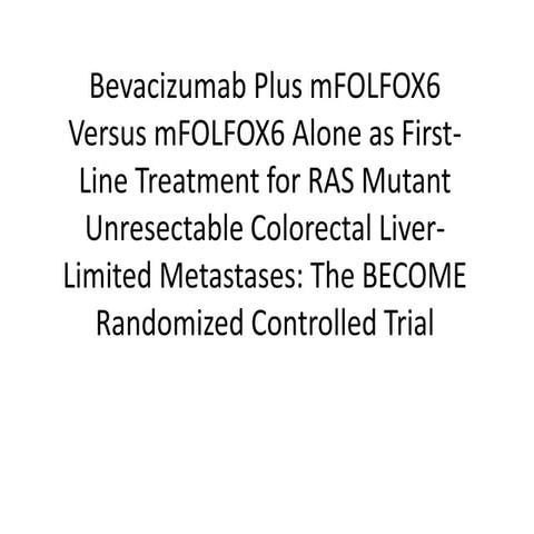 Bevacizumab plus m folfox6 versus mfolfox6 alone as first line | PPT