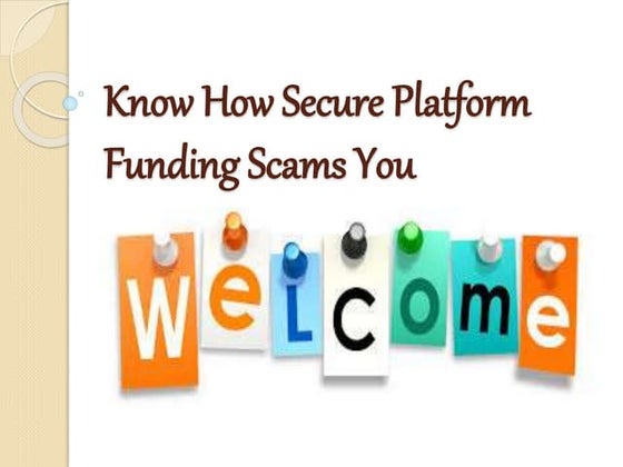 Generic Scam of Secure Platform Funding | PPT