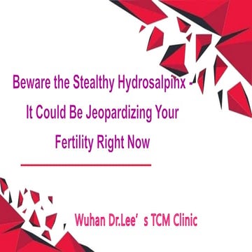 Beware the Stealthy Hydrosalpinx - It Could Be Jeopardizing Your ...