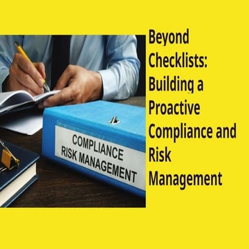 Beyond Checklists_ Building a Proactive Compliance and Risk Management.pptx