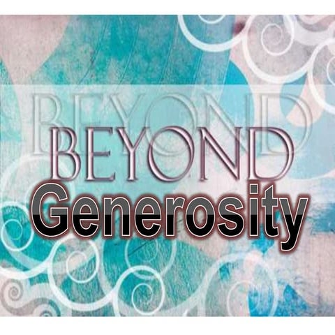 March 21, 2010 Beyond Generosity | PPTX