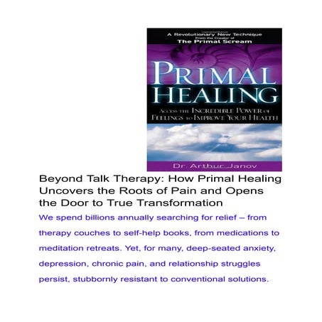 Beyond Talk Therapy How Primal Healing Uncovers the Roots of Pain and ...