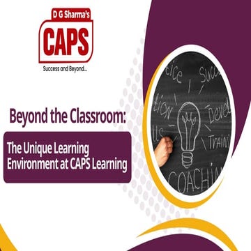 Beyond the Classroom: The Unique Learning Environment at CAPS Learning | PPTX