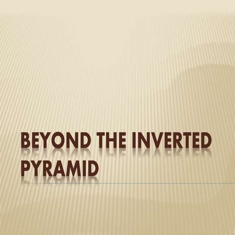 Beyond the inverted pyramid | PPTX