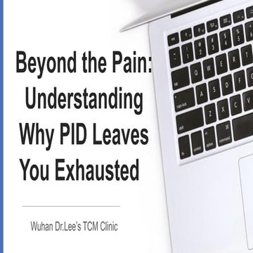 Beyond the Pain- Understanding Why PID Leaves You Exhausted .pptx