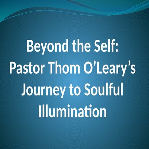 Beyond the Self: Pastor Thom O’Leary’s Journey to Soulful Illumination ...