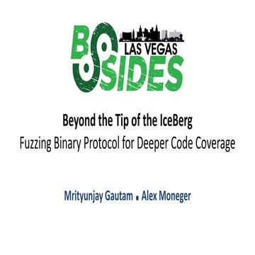 Bsides Lv 2016 Beyond The Tip Of The Iceberg Fuzzing Binary Protocols For Deeper Code 