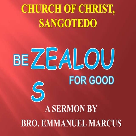 Be Zealous For Good by Bro. Emmanuel Marcus | PPT