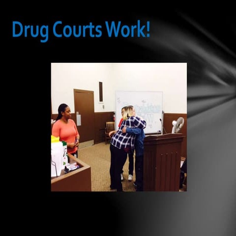 Drug Courts Work! | PPTX
