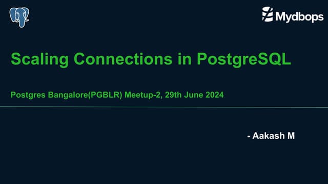 Scaling Connections in PostgreSQL Postgres Bangalore(PGBLR) Meetup-2 ... Scaling Connections in PostgreSQL Postgres Bangalore(PGBLR) Meetup-2 ...