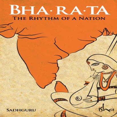 Bharat (bha ra-tha) the rhythm of a nation by sadhguru | PDF