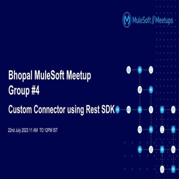 Bhopal_MuleSoft_Meetup_22July2023_Custom Connector using Rest SDK_MuleSoft.pptx