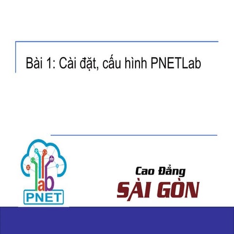 Bài 1.2 - Cài đặt, cấu hình PNETLab với VMWare.pdf
