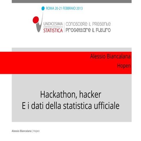 A. Biancalana - Hackathon, hacker E i dati della statistica ufficiale | PDF